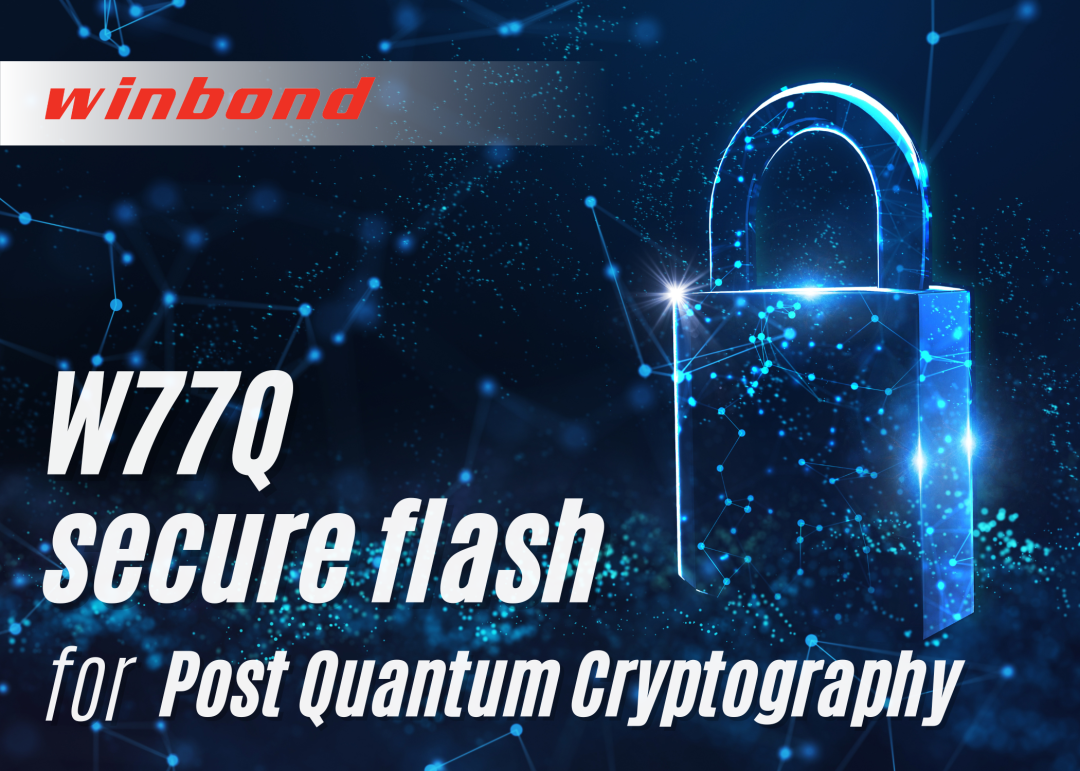 Winbond Electronics Launches W77Q Secure Flash Memory Series with ...